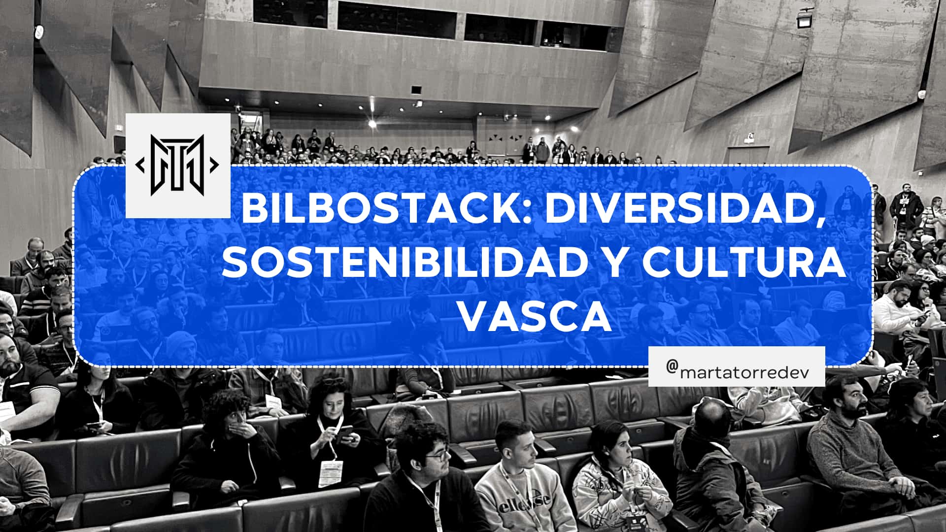 Bilbostack 2023: Diversidad, sostenibilidad y cultura vasca » Marta Torre | Desarrollo FullStack